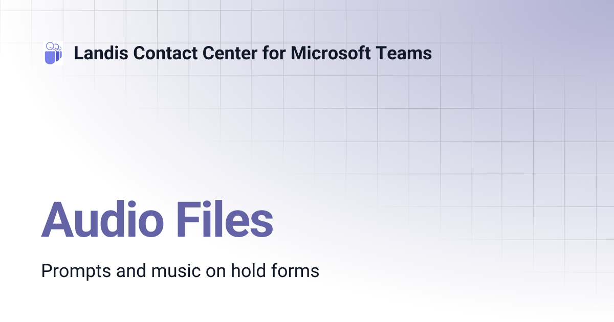 Audio Files | Landis Contact Center for Microsoft Teams