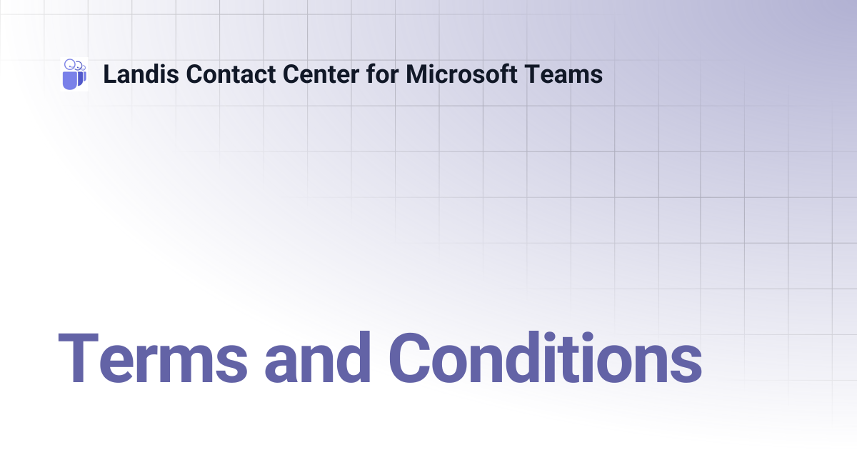 Terms and Conditions | Landis Contact Center for Microsoft Teams