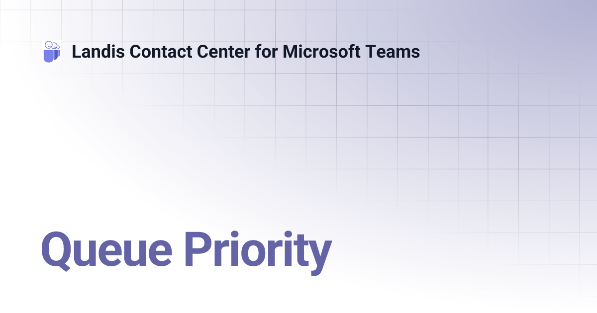 Queue Priority | Landis Contact Center for Microsoft Teams